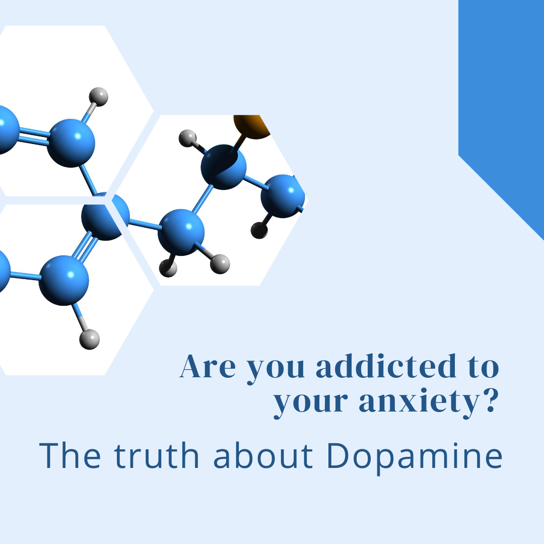 Are you addicted to your anxiety? The truth about Dopamine - Owning Your O